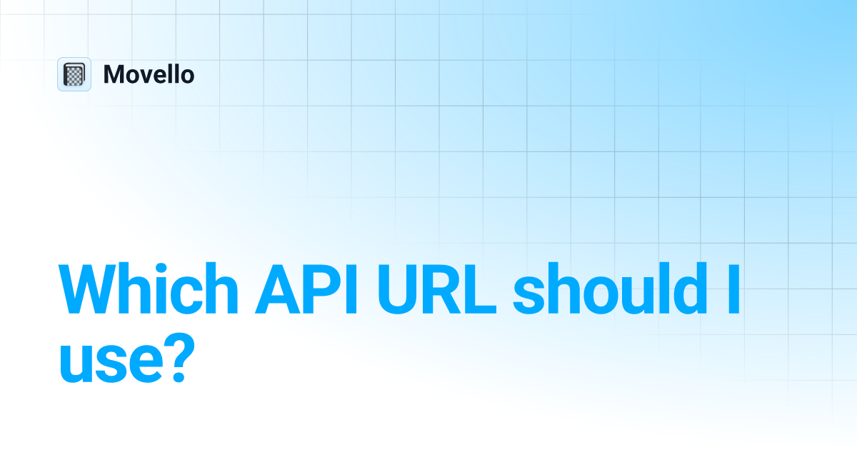 Which API URL should I use? | Movello